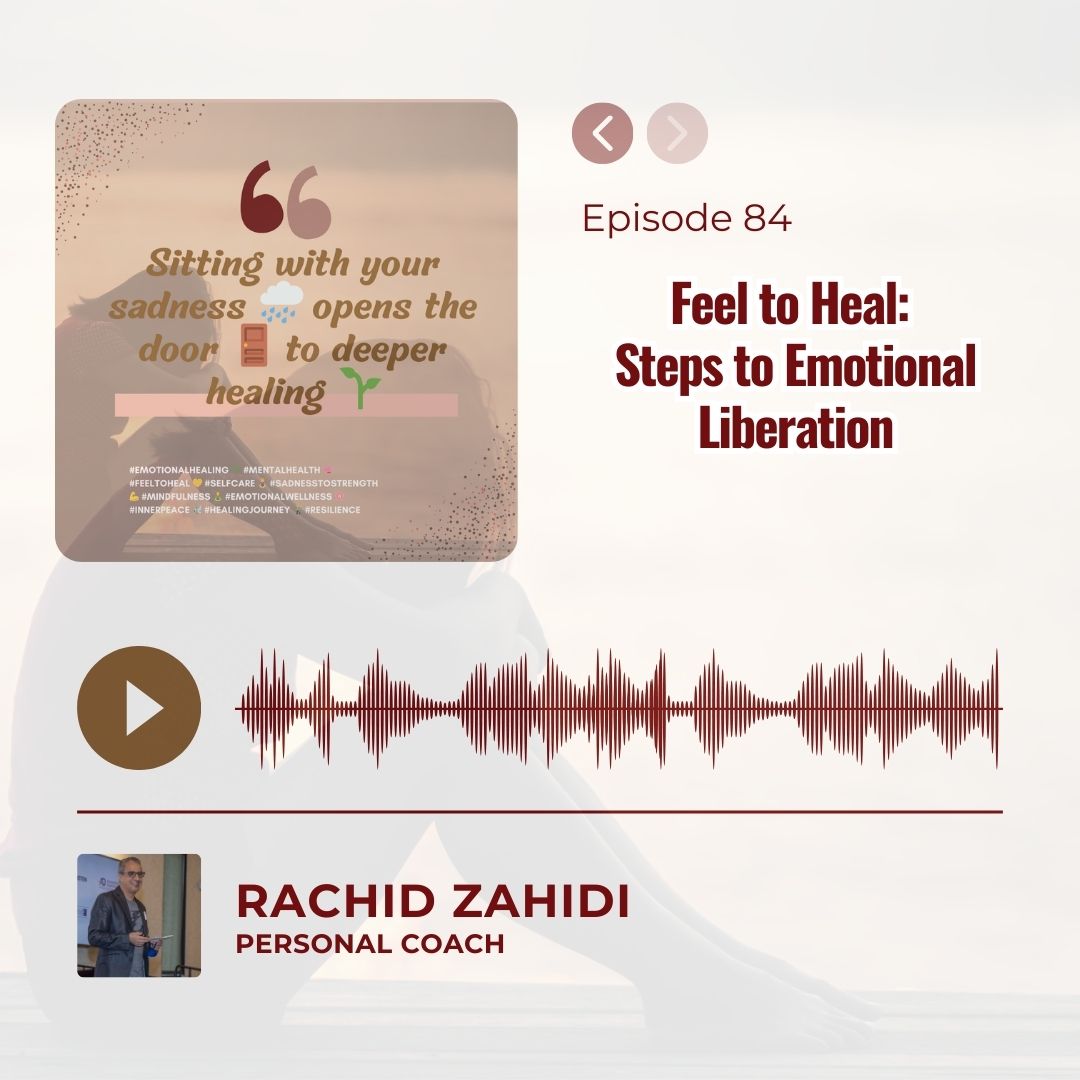 Feel to Heal: Steps to Emotional Liberation – The Blog of Rachid Zahidi