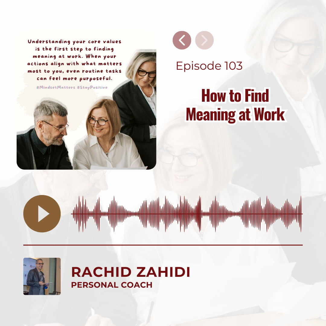 How to Find Meaning at Work – The Blog of Rachid Zahidi