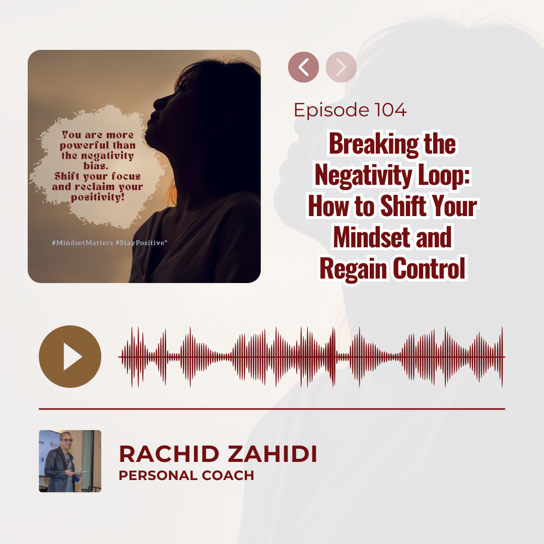 Breaking the Negativity Loop: How to Shift Your Mindset and Regain Control – The Blog of Rachid ...